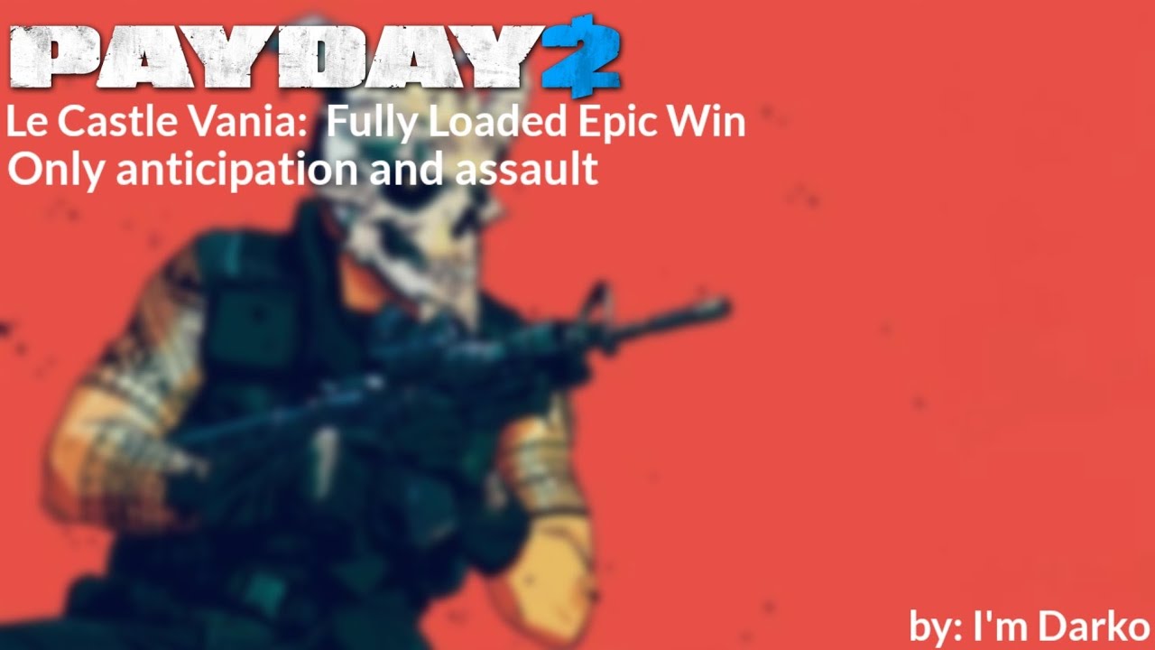 Payday 2 - Fully Loaded Epic Win (Only anticipation and assault) - YouTube
