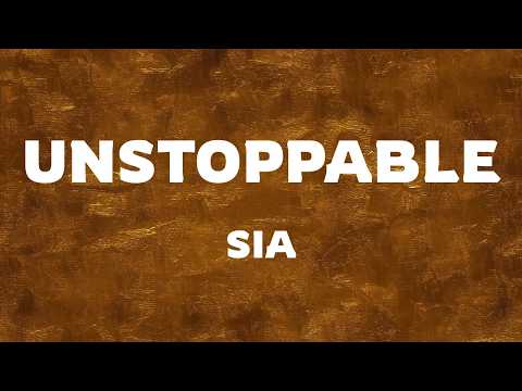 UNSTOPPABLE (LYRICS) _ SIA
