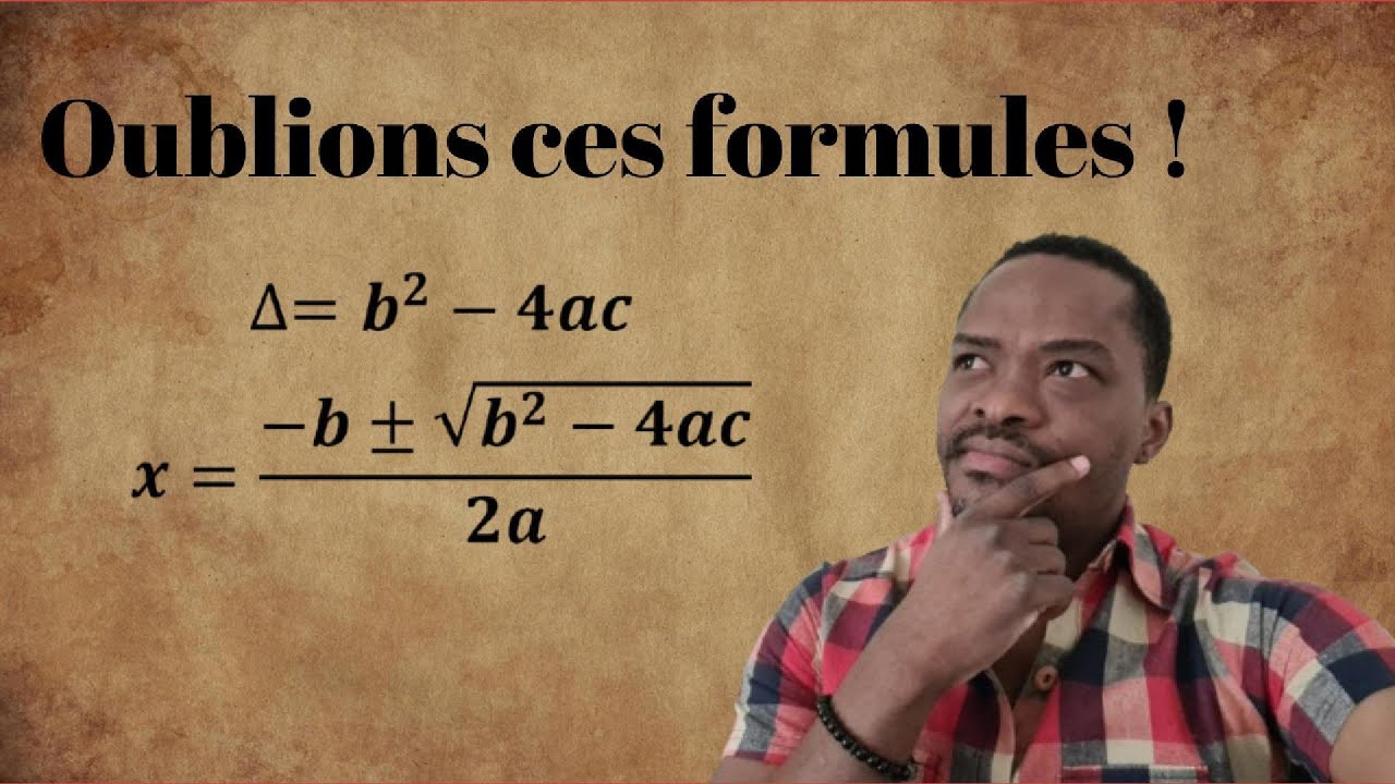 Résoudre une équation du second degré sans utiliser le discriminant ...