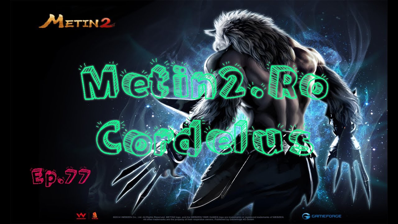 Let's Play Metin2.Ro Cordelus Ep.77 Bat in V4 Fara LICORI !!! - YouTube