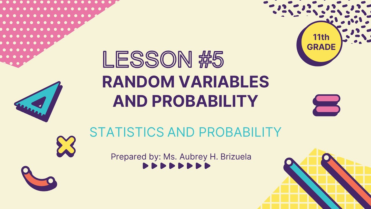 Lesson #5 RANDOM VARIABLES AND PROBABILITY | STATISTICS AND PROBABILITY ...