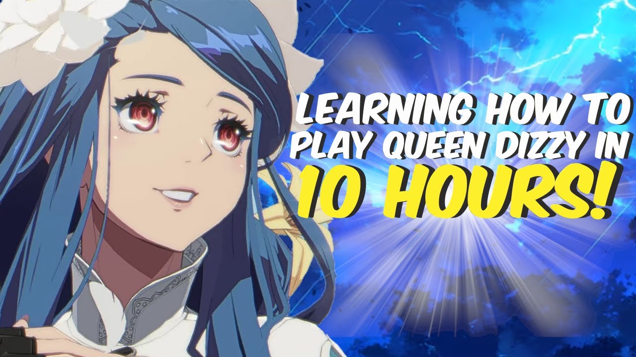 I Spent 10 Hours Learning Queen Dizzy In Guilty Gear Strive - YouTube