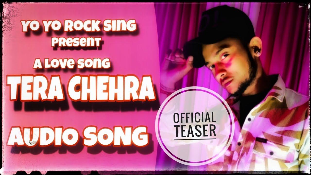 Tera Chehra | Official Teaser | Audio Song | Yo Yo Rock Sing - YouTube