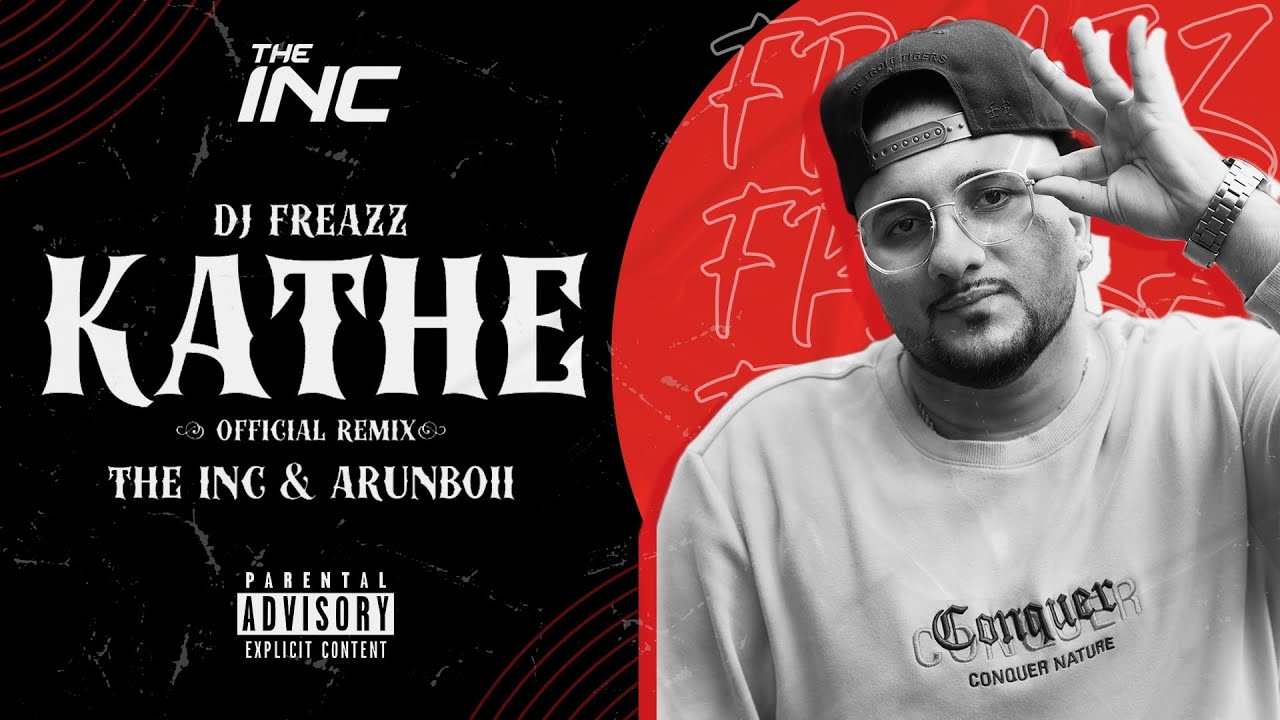 KATHE | DJ FREAZZ (Official Remix) | The INC feat Arunboii | - YouTube
