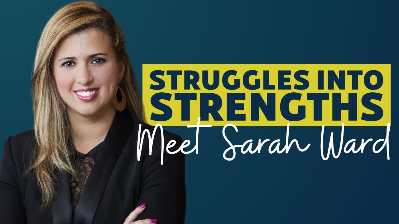 Struggles into Strengths - Meet Sarah Ward - YouTube