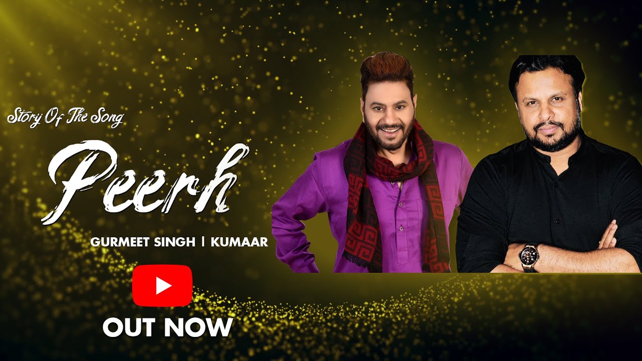 STORY OF THE SONG "PEERH" | GURMEET SINGH | KUMAAR - YouTube