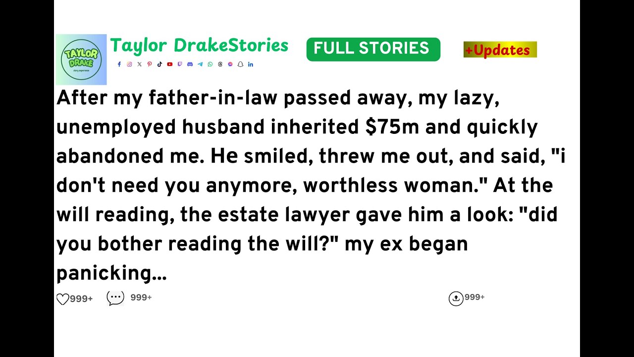 After my father-in-law passed away, my lazy, unemployed husband inherited $75m and quickly ...