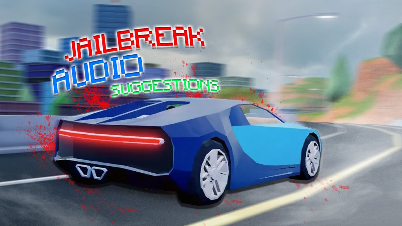 Jailbreak Audio Suggestions/Ideas | GoldenJose | - YouTube
