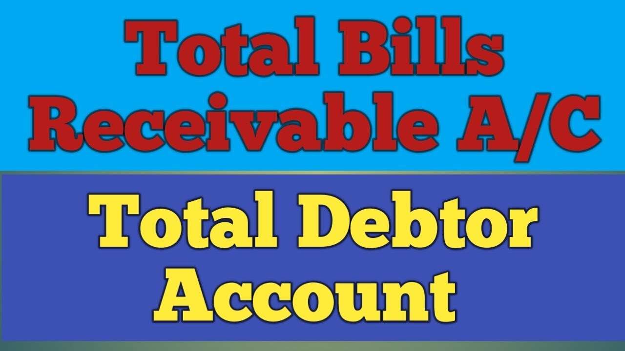3.Conversion method ! Total Debtor Account Total Bills Receivable ...
