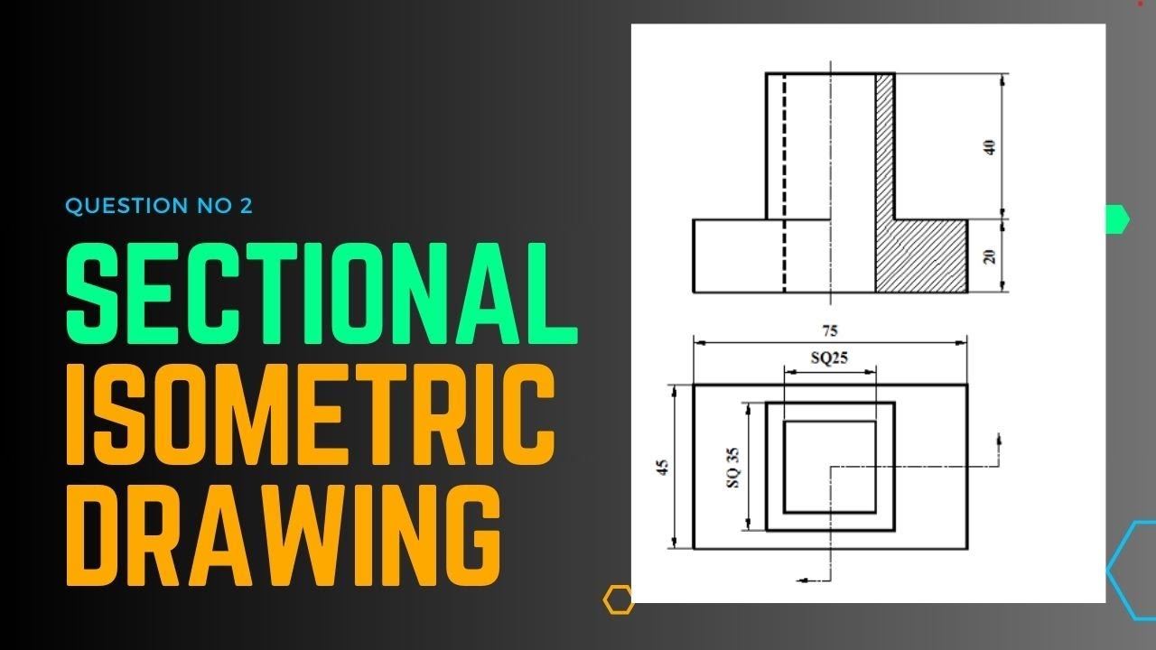 Sectional Isometric Drawing | Question no 2 | #ioe #PU #kU # ...