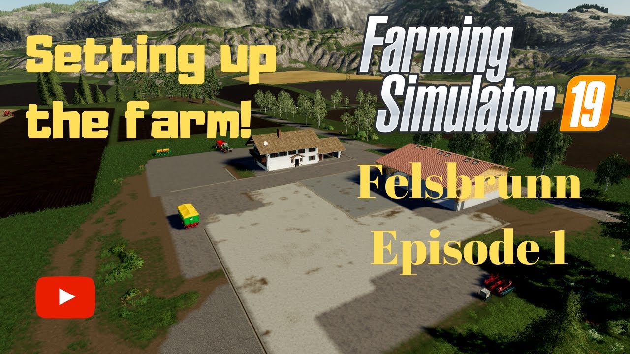 The beginning | Felsbrunn Ep1 | Farming Simulator 19 - YouTube