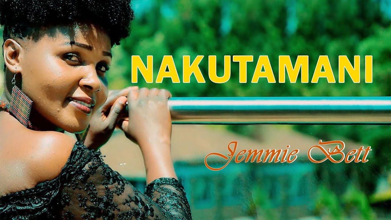 JEMMIE BETT - NAKUTAMANI OFFICIAL VIDEO - YouTube