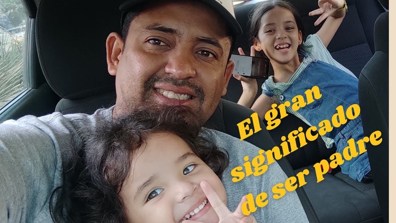 El significado de ser padre - YouTube
