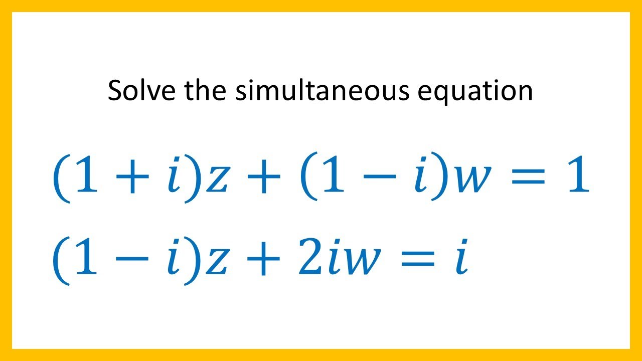 Solve the simultaneous equation: (1+𝑖)𝑧+(1−𝑖)𝑤=1, (1−𝑖)𝑧+2𝑖𝑤=𝑖 - YouTube