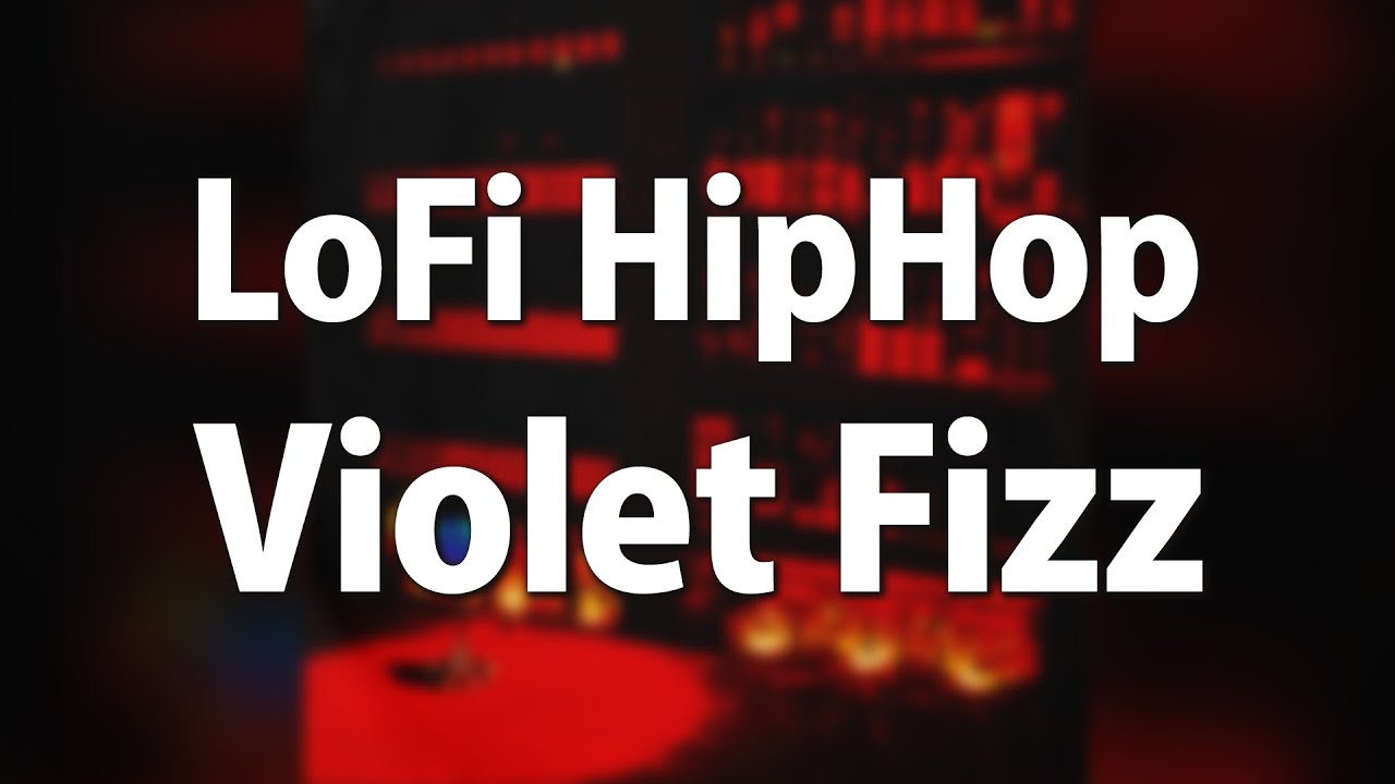 LoFi HipHop / ローファイヒップホップ - Violet Fizz - ACE Fantasy (Official Audio ...