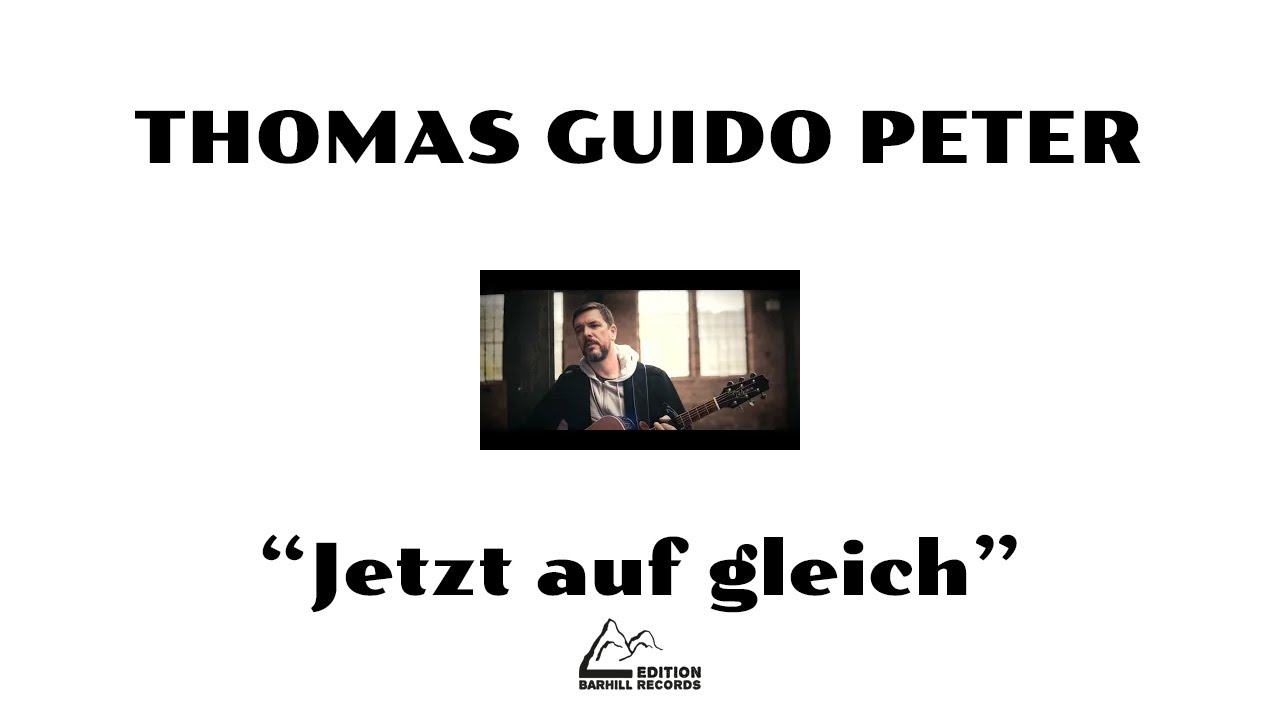 THOMAS GUIDO PETER "Jetzt Auf Gleich" (Official Video) - YouTube