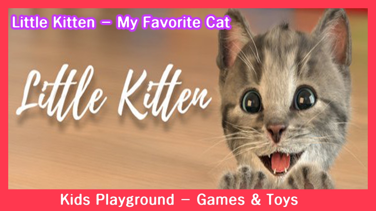 🍬 ️ 😁 Little Kitten - My Favorite Cat - Games for Kids - My Favorite ...