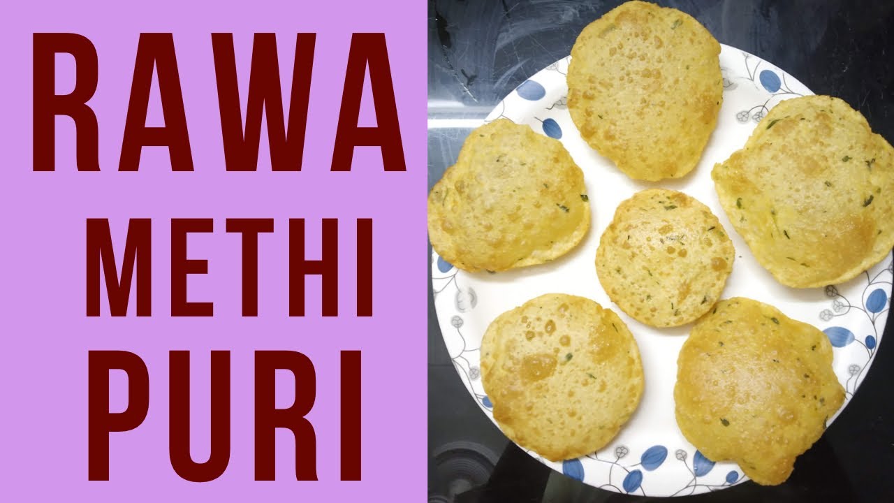 Rawa (Suji) kasoori Methi Puri /सूजी मेथी पूरी (Hindi) - YouTube