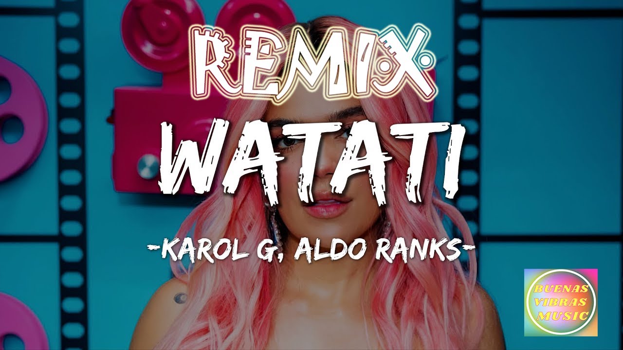 KAROL G - WATATI feat. Aldo Ranks (REMIX DJ OLONE 2023) | @BuenasVibrasMusic - YouTube