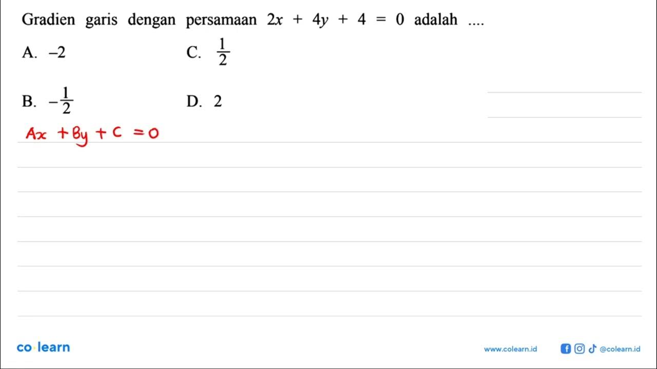 gradien-dengan-persamaan-garis-2x-4y-4-0-adalah-a-2-b-1-2-c