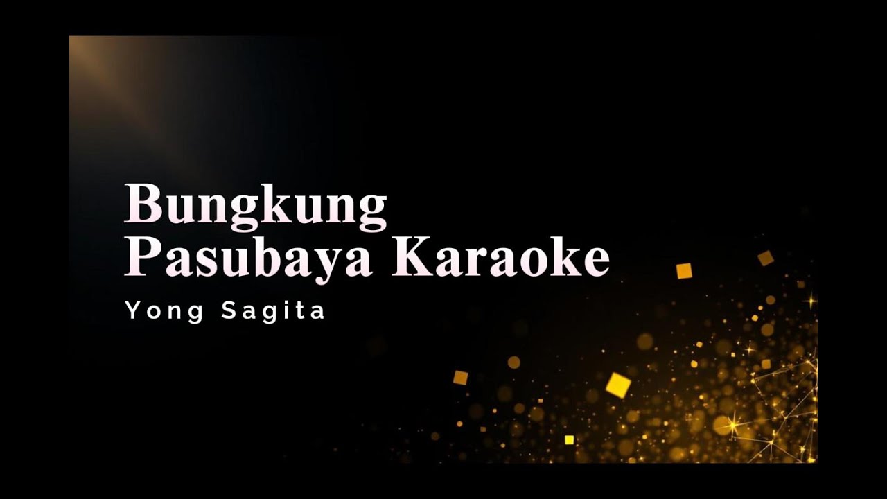 Bungkung Pasubaya Karaoke Yong Sagita Lagu Bali Youtube