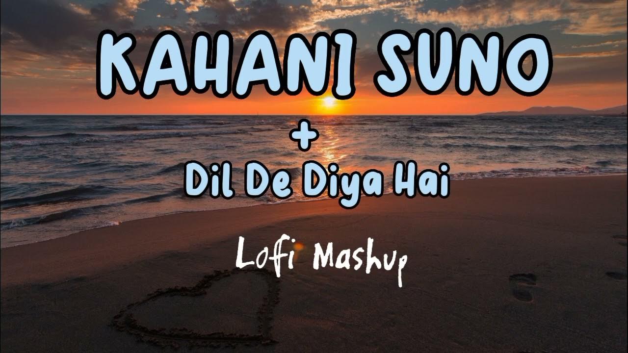Kahani Suno x Dil De Diya Hai | LoFi Mashup By |Kaifi Khalil | #kahanisunolofi #lofi - YouTube
