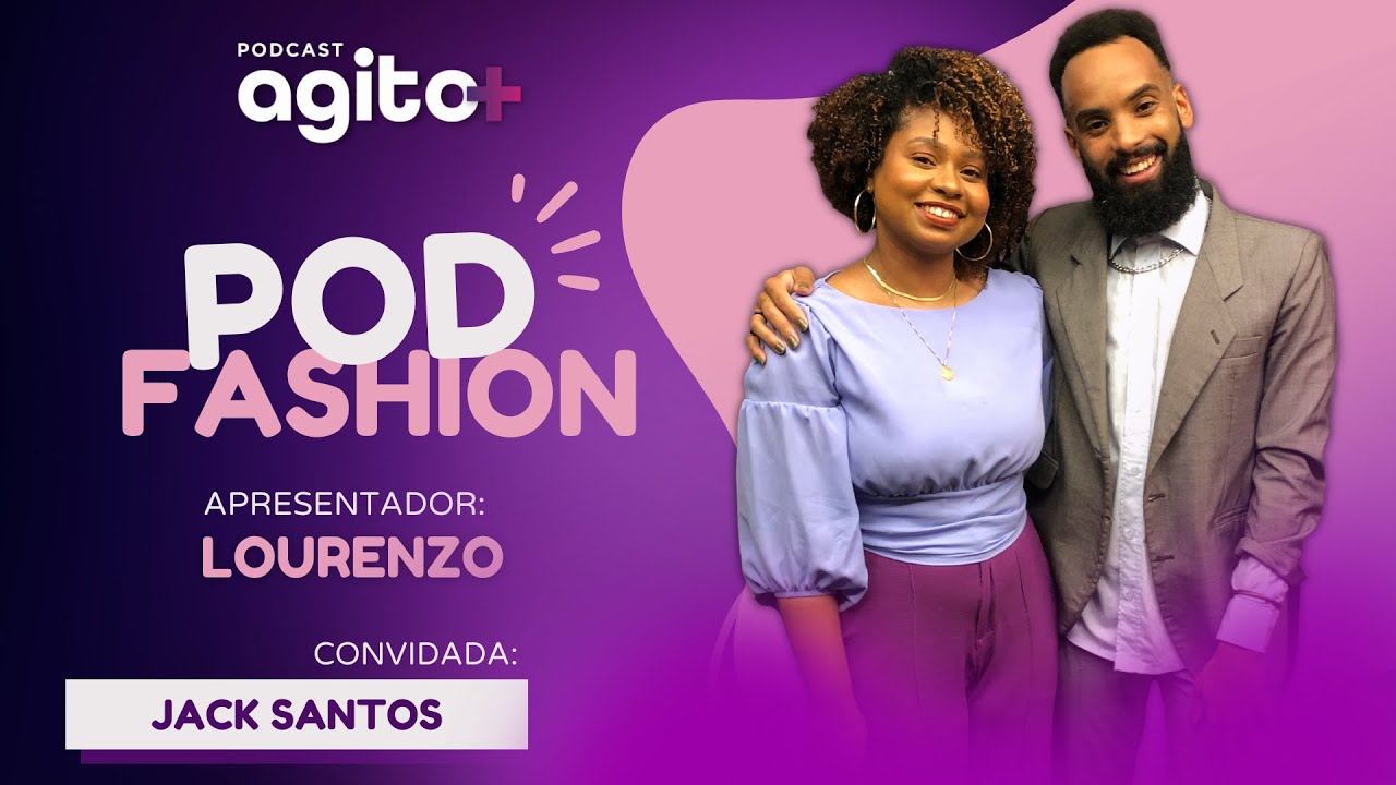 JACK SANTOS - PodFashion #EP10 - Agito Mais - YouTube
