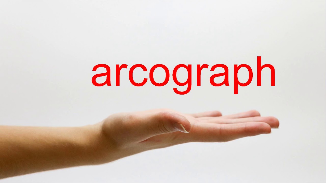 How to Pronounce arcograph - American English - YouTube