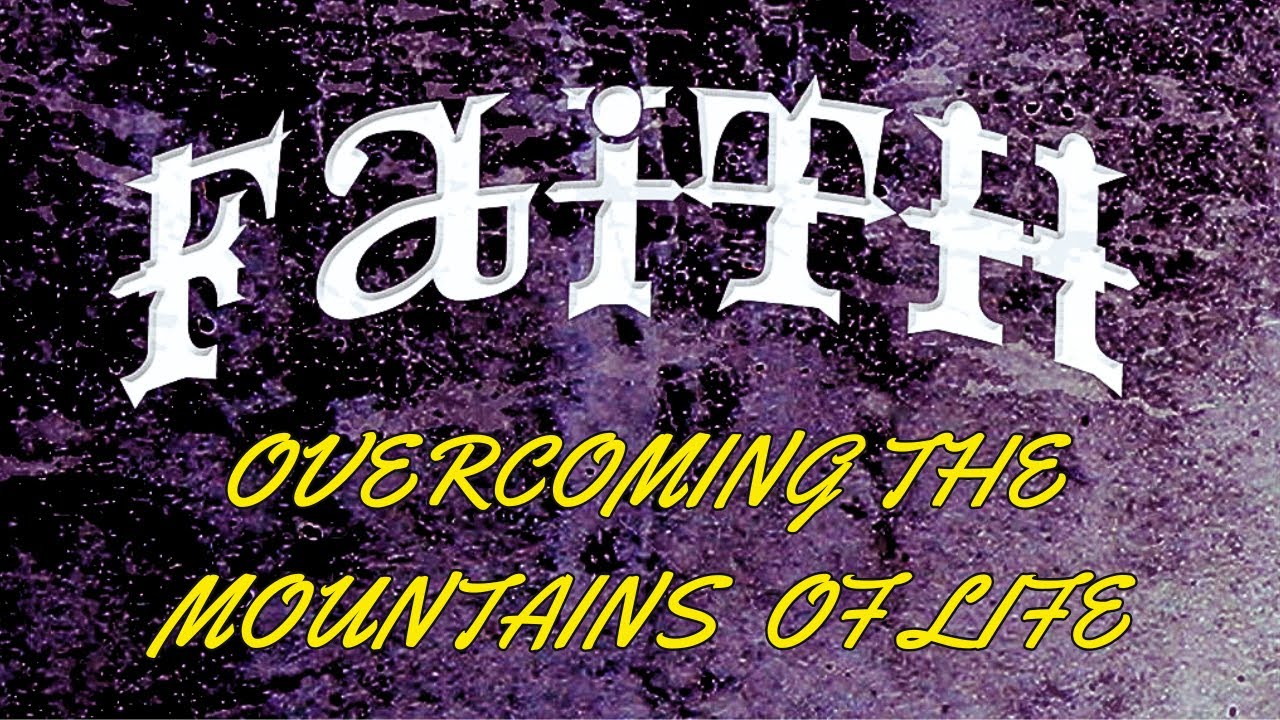 Faith │ Overcoming the Mountains of Life - YouTube