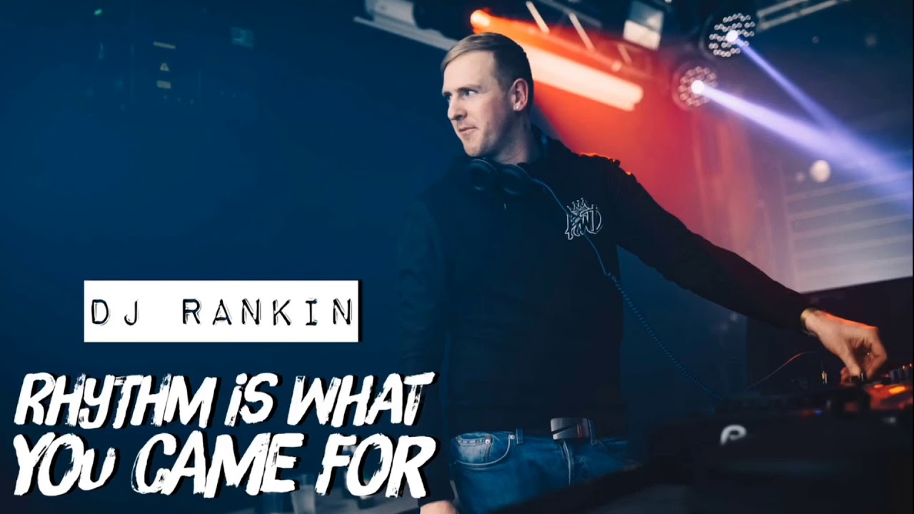 DJ Rankin - Rhythm Is What You Came For - YouTube