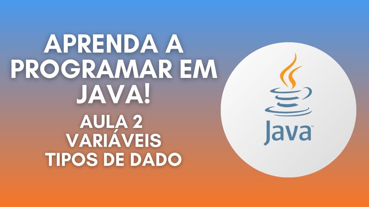 Aprenda A Programar Em Java Aula 2 Variáveis E Tipos De Dados Int 4987