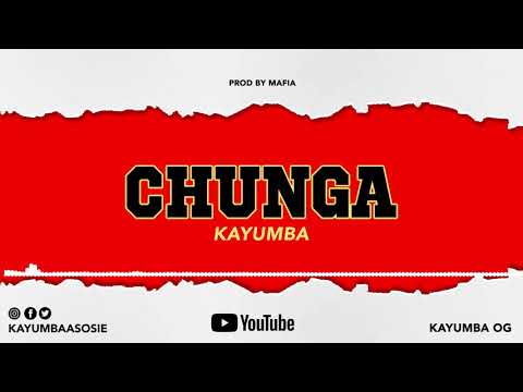 KAYUMBA CHUNGA (OFFICIAL AUDIO)