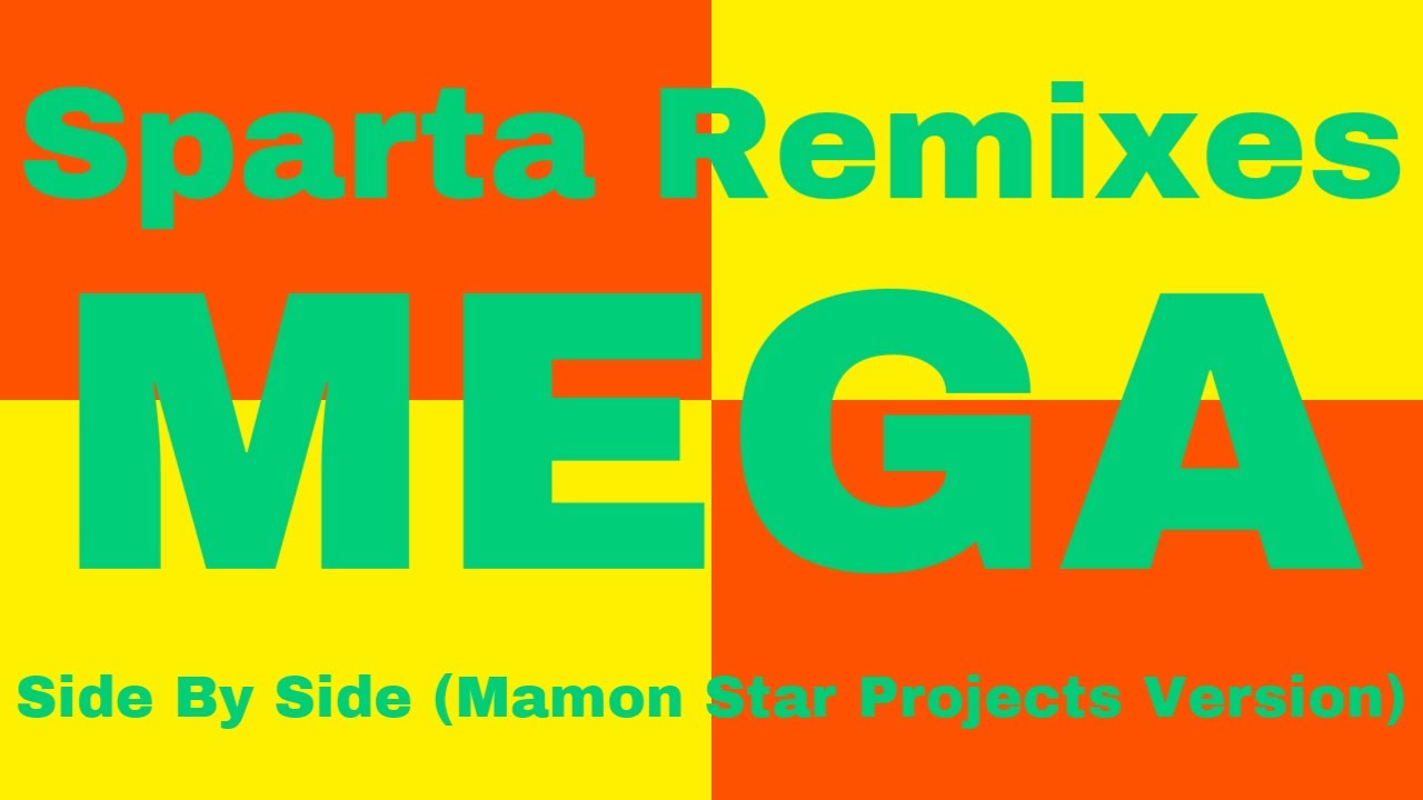Sparta Remixes MEGA Side By Side (Mamon Star Projects Version) - YouTube