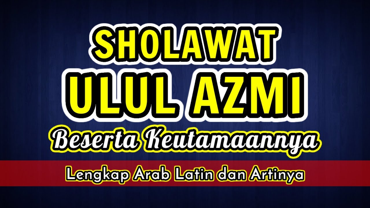 Sholawat Nabi Ulul Azmi dan Keutamaannya | Arab Latin dan Artinya - YouTube