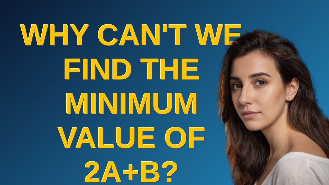 Mathematica Why Can t We Find The Minimum Value Of 2a b YouTube mathematica-why-can-t-we-find-the-minimum-value-of-2a-b-youtube