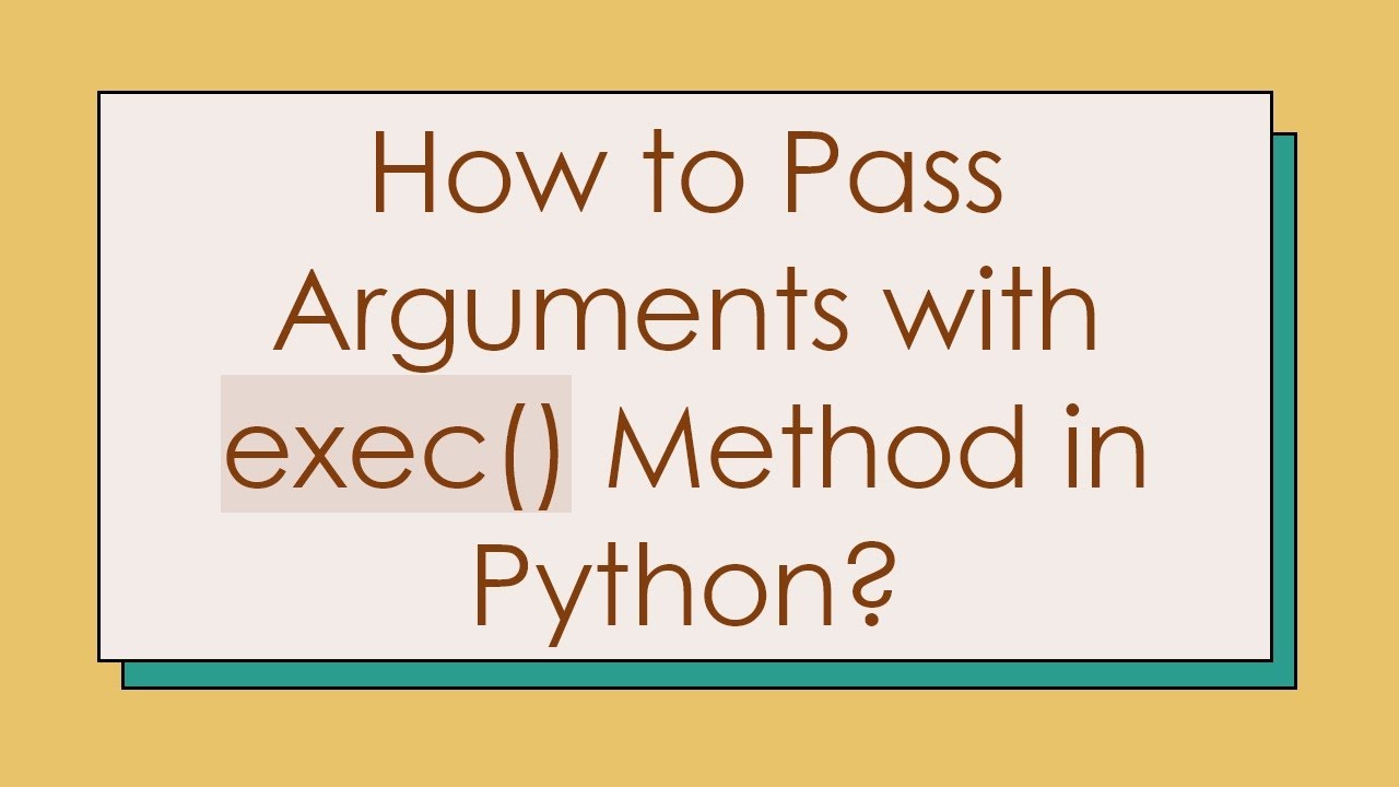 How to Pass Arguments with exec() Method in Python? - YouTube
