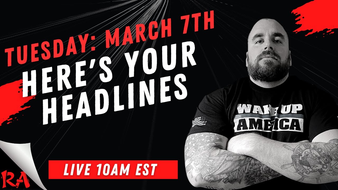 The Rational American | Tuesday March 7th, 2023 | Here's Your Headlines ...