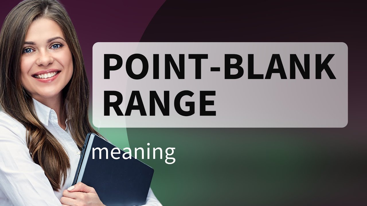 Unraveling "Point-Blank Range": Understanding its Meaning and Use - YouTube