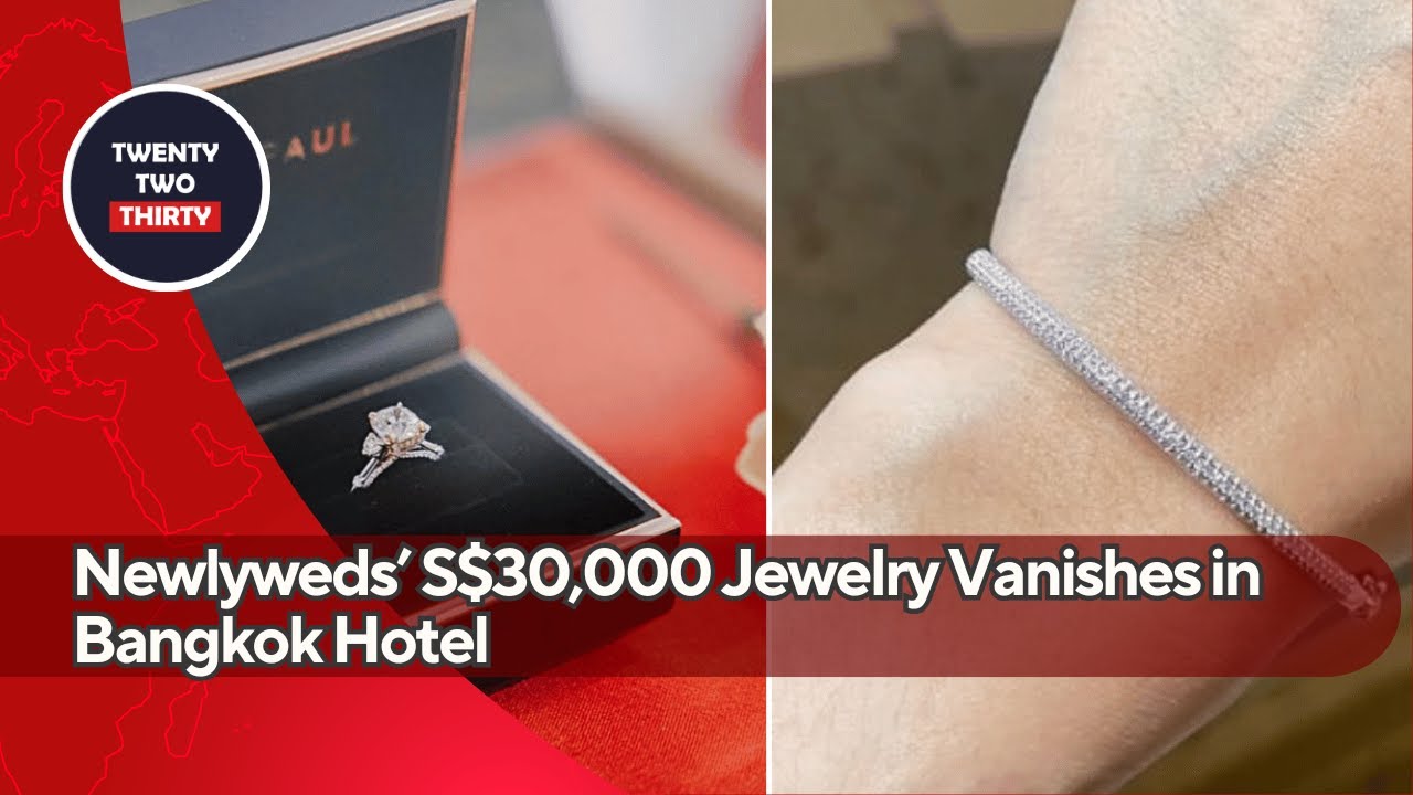 Newlyweds’ S$30,000 Jewelry Vanishes in Bangkok Hotel—Suspicious Staff ...
