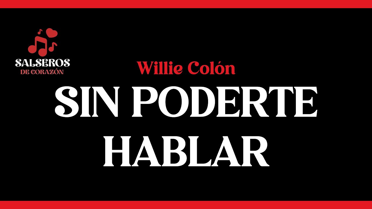 Sin Poderte Hablar, Willie Colón, Video Letra - Salseros de Corazón # ...