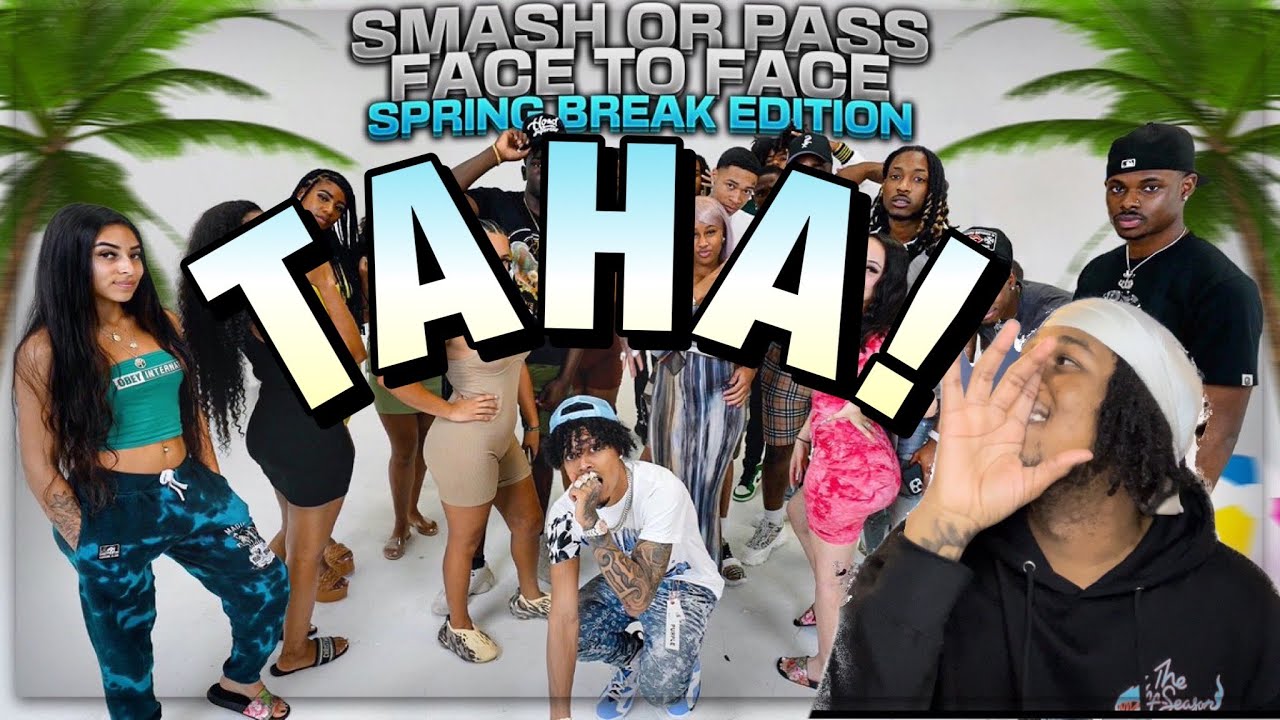 SMASH OR PASS BUT FACE TO FACE SPRING BREAK! * REACTION* * DOWN BAD ...