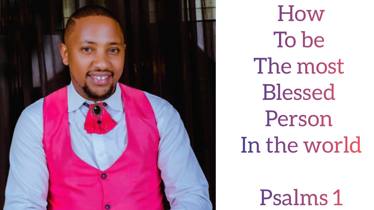 THE MOST BLESSED PERSON IN THE WORLD||PSALMS|| SIR GEORGE MC|| OLC ...