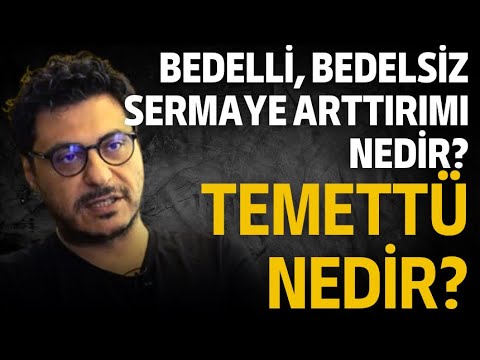 Bedelli,bedelsiz sermaye arttırımı nedir? Temettü nedir?