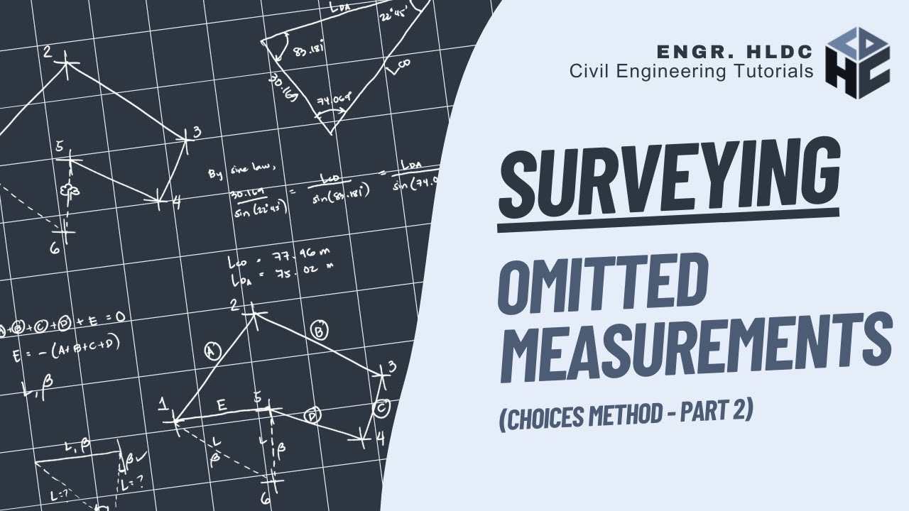 Elementary Surveying | Omitted Measurements | Choices Method (Part 2 ...