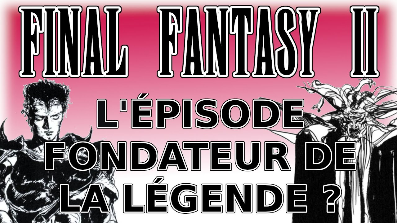 Final Fantasy 2 : l'épisode fondateur de la légende ? - YouTube