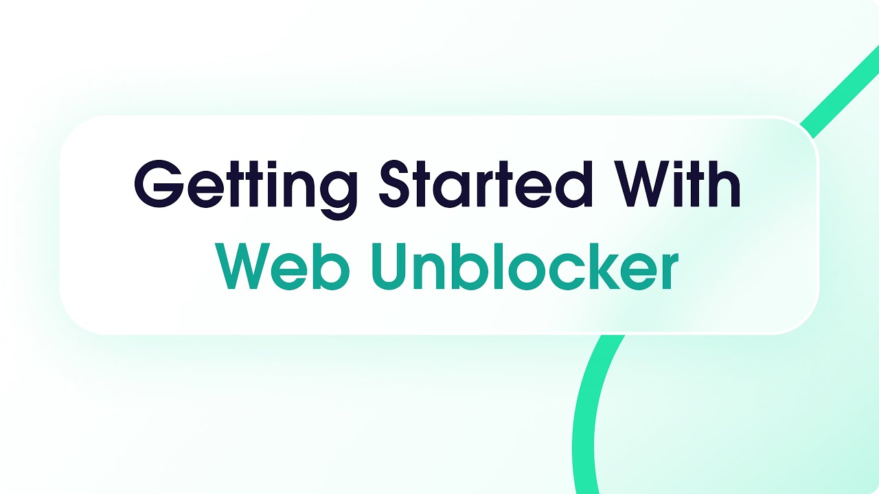 Getting Started With Web Unblocker - YouTube