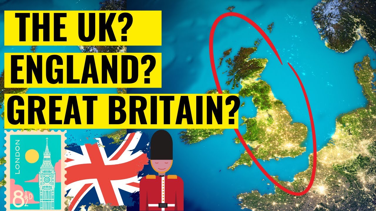 THE UK, ENGLAND AND GREAT BRITAIN - What is The Difference Between Them ...