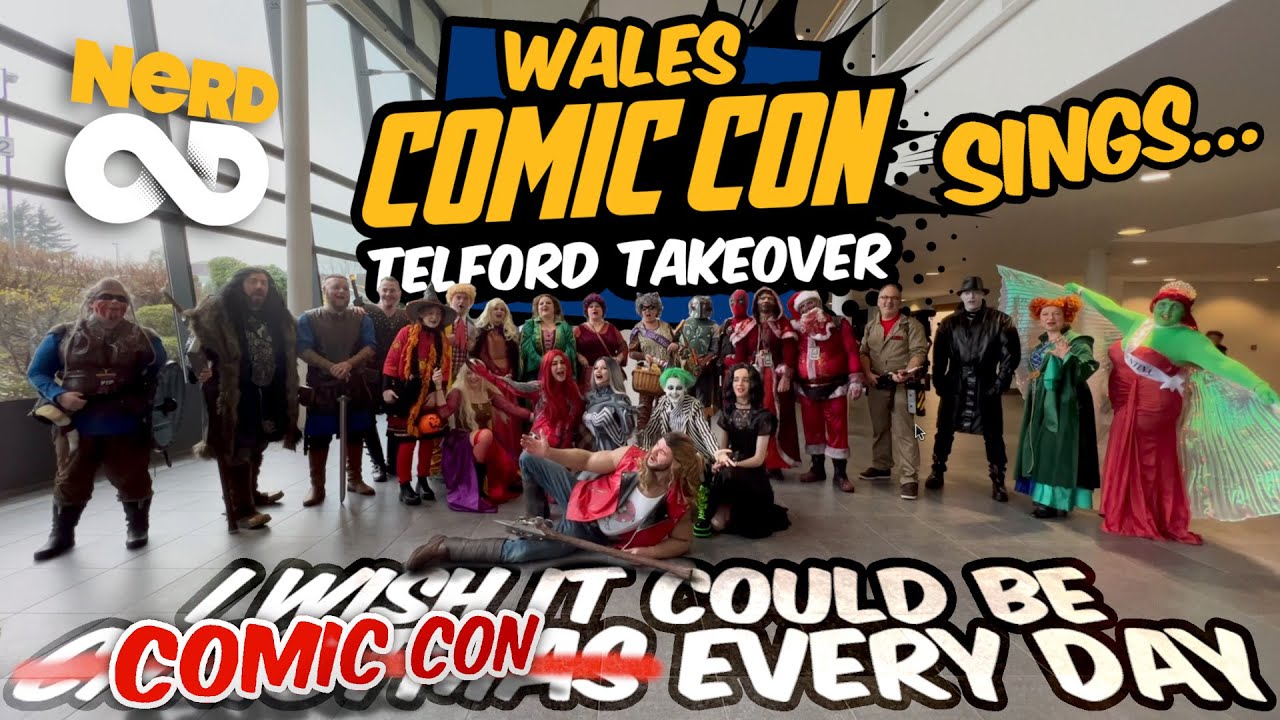 Wales Comic Con sings... I Wish it Could be Comic Con Every Day! (Ft ...