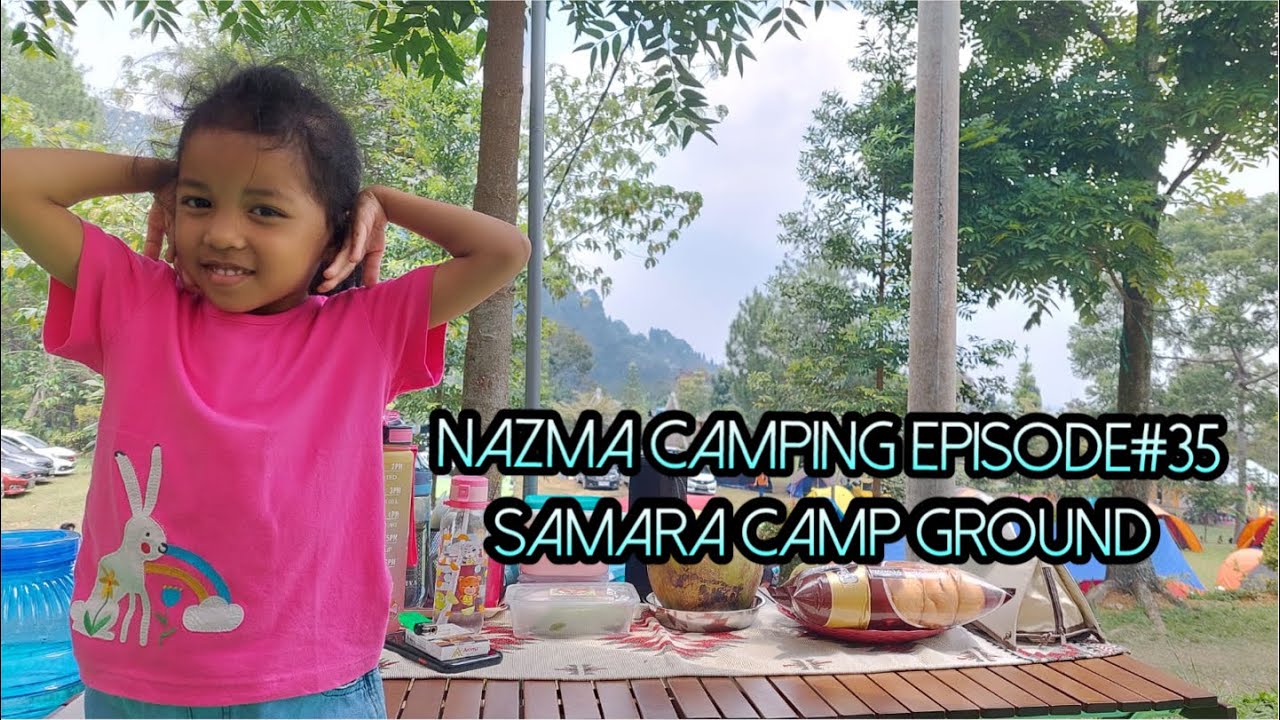 Nazma Camping Episode#35 Samara Camp Ground - YouTube