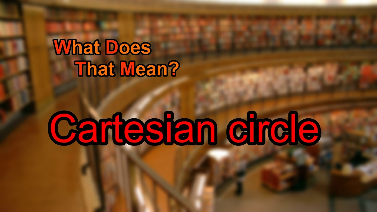 What Does Cartesian Circle Mean YouTube what-does-cartesian-circle-mean-youtube